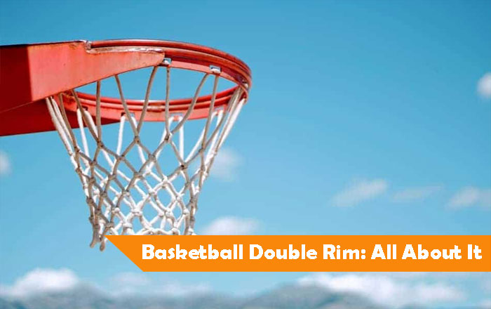 Basketball Double Rim: Is it Good to Play on it? [All You Need to Know]