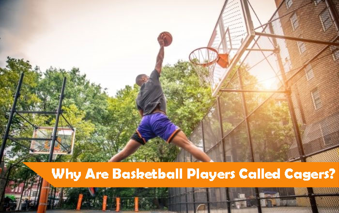 Why are Basketball Players Called Cagers?