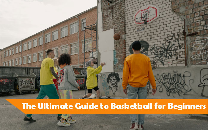 Basketball for Beginners: Ultimate Playing Guide for Starters
