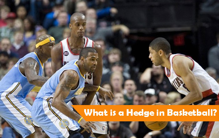 What is a Hedge in Basketball and How to Counter It?